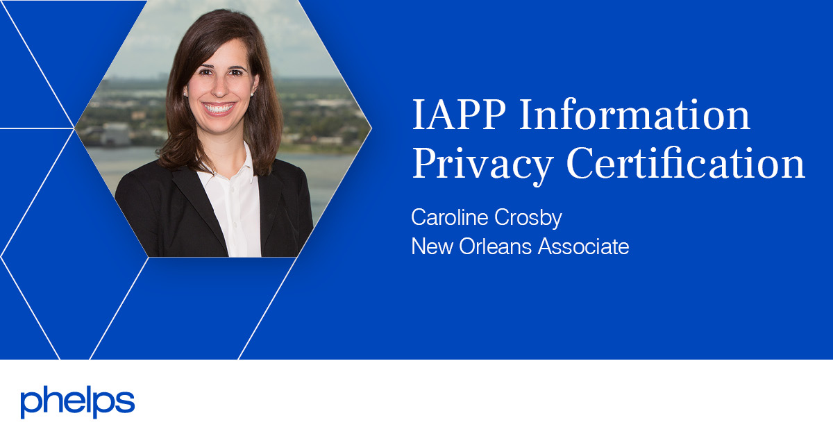 Caroline Crosby Earns IAPP Information Privacy Certification | Phelps ...