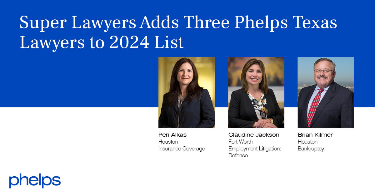 Super Lawyers Adds Three Phelps Texas Lawyers to 2024 List | Phelps