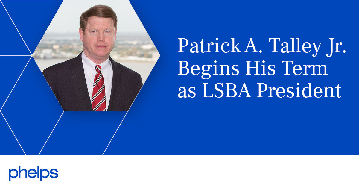 Patrick Talley Begins His Term as LSBA President | Phelps