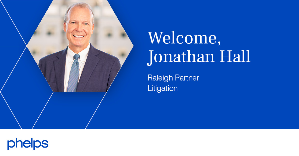 Phelps Meets High-Level Litigation Needs in Carolinas with Addition of ...