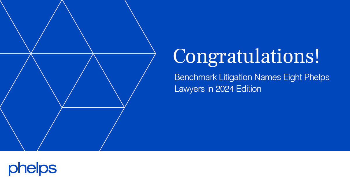 Benchmark Litigation Names Eight Phelps Lawyers in 2024 Edition | Phelps