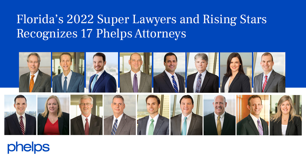 Florida’s 2022 Super Lawyers and Rising Stars Recognizes 17 Phelps Attorneys | Phelps Dunbar LLP
